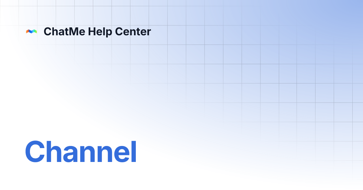 Channel | ChatMe Help Center